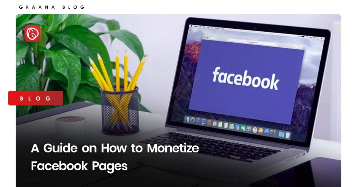A Guide on How to Monetize Facebook Pages | Graana.com A Guide on How to Monetize Facebook Pages | Graana.com